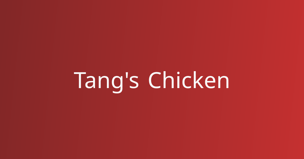 Order Authentic American Online | Tang's Chicken - Pickup Available